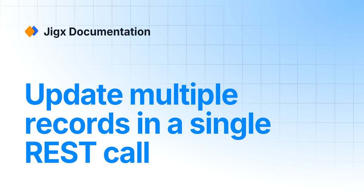 Update multiple records in a single REST call | References & Examples ...