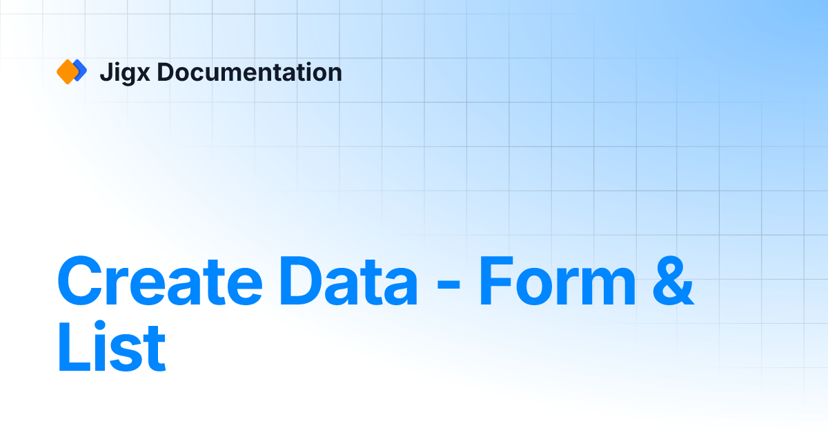Create Data - Form & List | Jigx Documentation