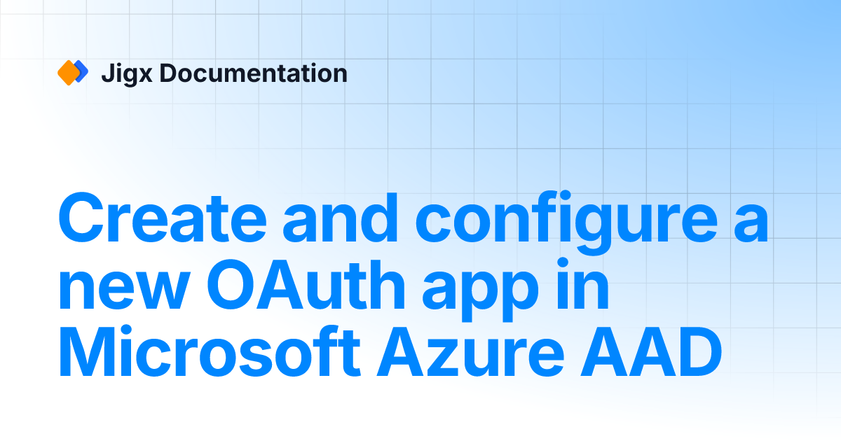 Create and configure a new OAuth app in Microsoft Azure AAD | Jigx Documentation